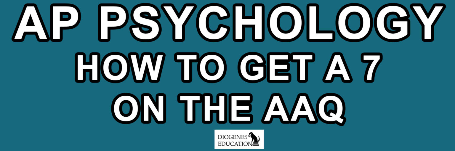 How to get a perfect score on the AP Psychology AAQ – Diogenes Education
